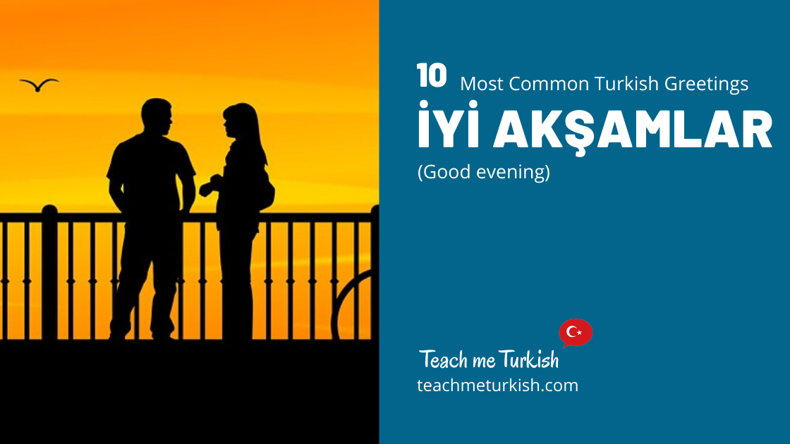 10 Most Common Turkish Greetings - Teach Me Turkish